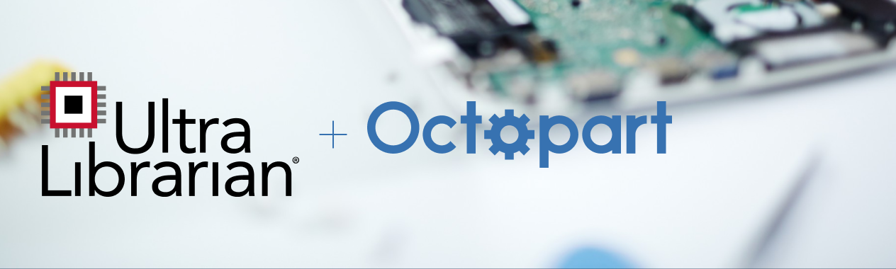 Octopart and Ultra Librarian