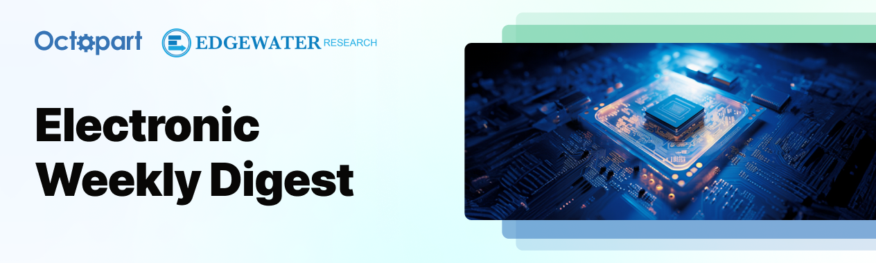 Edgewater Research: Electronic Component Weekly Digest - May 13 | [site ...