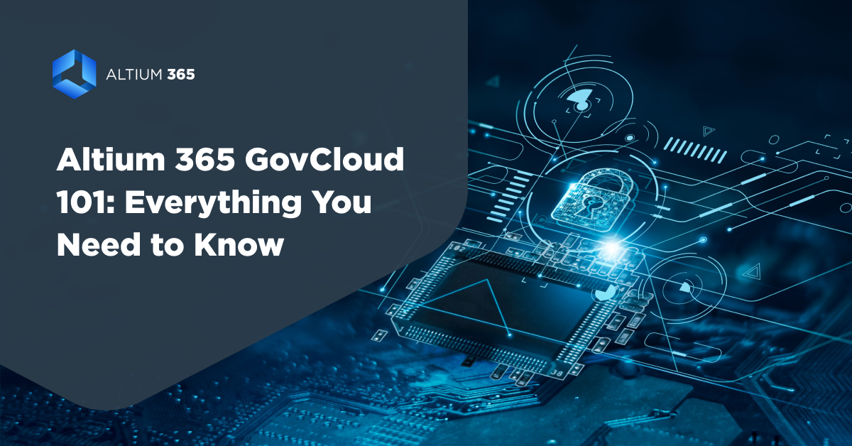 Altium 365 GovCloud 101 : Tout ce que vous devez savoir | Altium