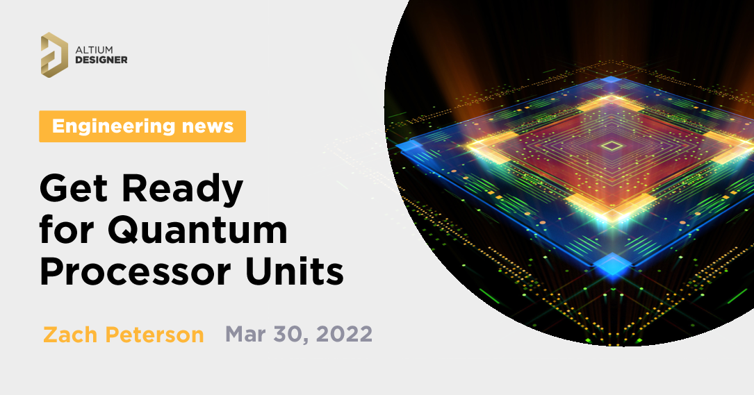 Get Ready for Custom Quantum Processor Units | Engineering News