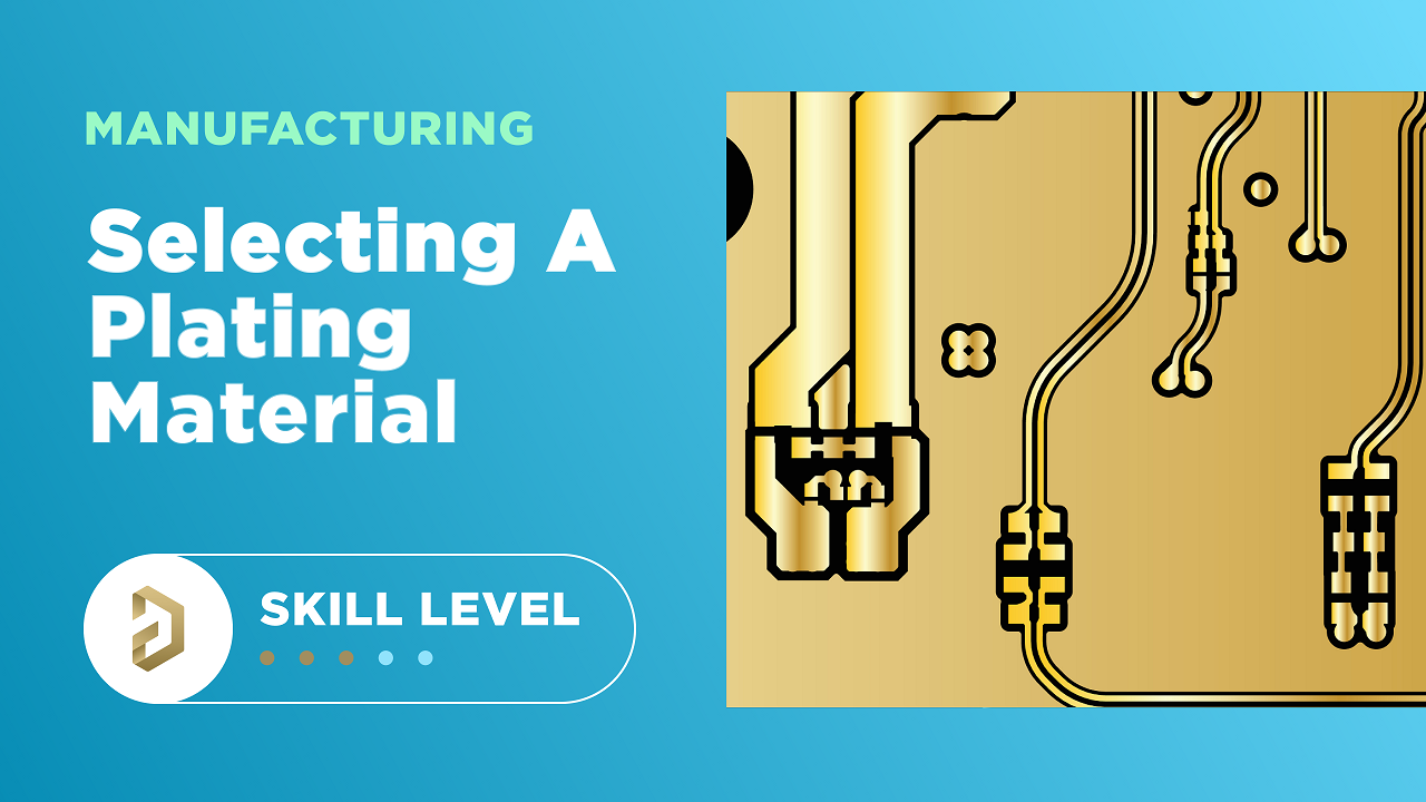 How to Choose Board Plating and Thickness for Your PCB | Manufacturing