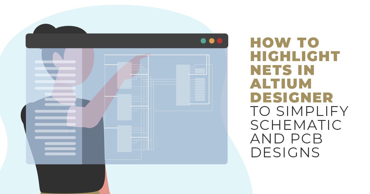 How Altium Highlight Nets to Simplify Schematics & PCB Designs | PCB ...