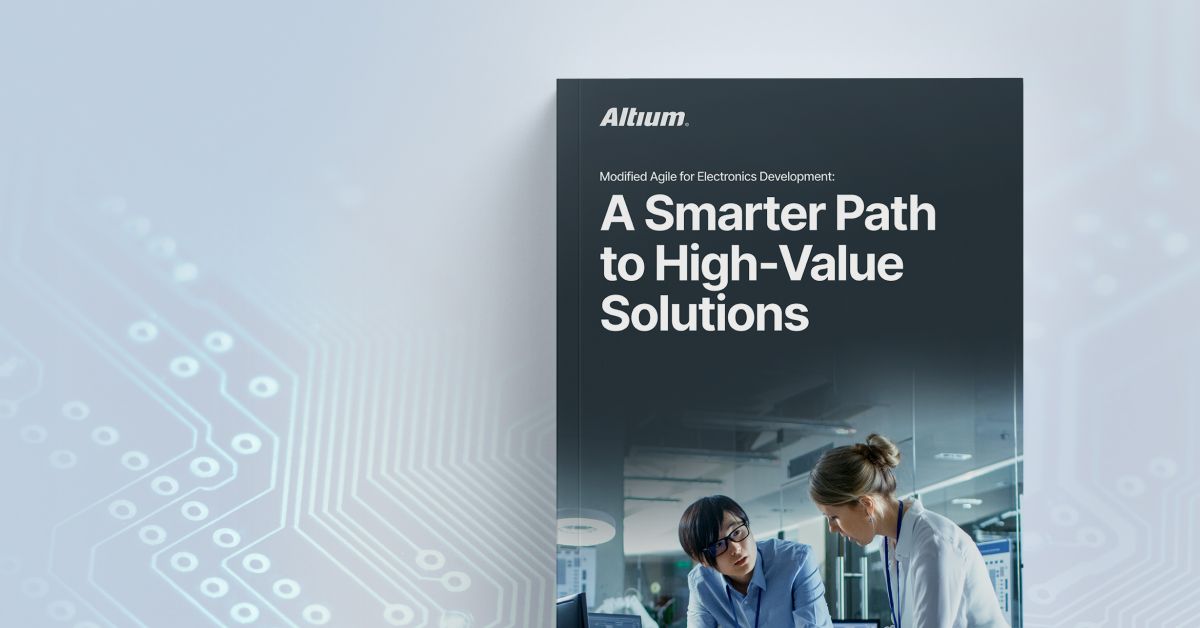 Modified Agile for Electronics Development | Altium Whitepaper
