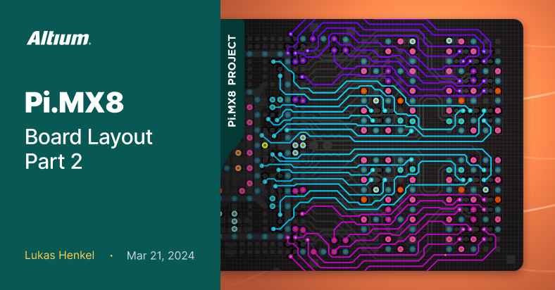 Pi.MX8 Project - Board Layout Part 2 | Altium