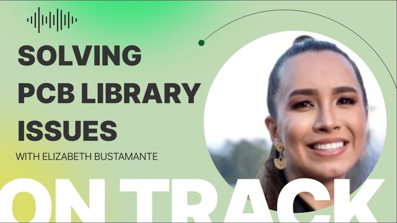 Solving PCB Library Issues: Expert Advice from Elizabeth Bustamante ...