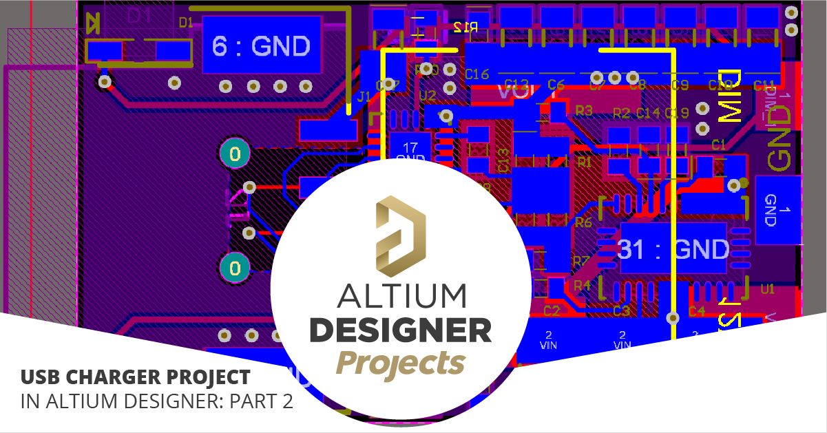 USB Charger Project in Altium Designer: Part 2 | Blog | Altium Designer