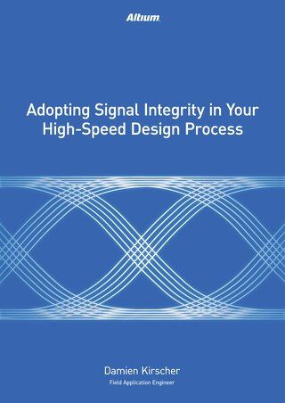 Adopting Signal Integrity in Your High-Speed Design Process