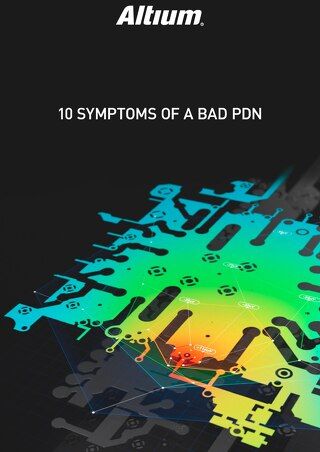 10 Symptoms of a Bad PDN | Altium