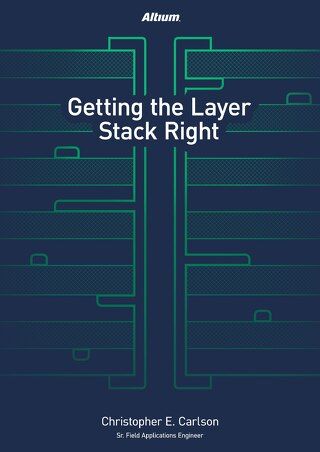 Getting Your Layer Stack Right | Whitepaper | Altium