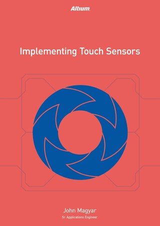 Implementing Capacitive Touch Sensor Technology in Altium Designer