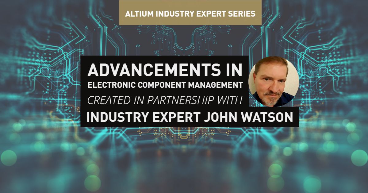 Advancements in Electronic Component Management | PCB Design Blog | Altium
