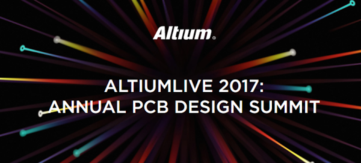 AltiumLive 2017: ANNUAL PCB DESIGN SUMMIT | Altium
