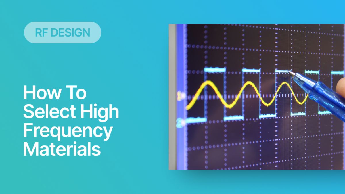 Best Practices for High-Frequency PCB Materials Selection | Zach ...