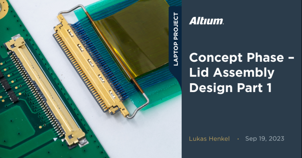 Concept Phase – Lid Assembly Design Part 1 | Altium