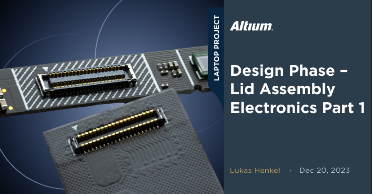 Design Phase – Lid Assembly Electronics Part 1 | Altium