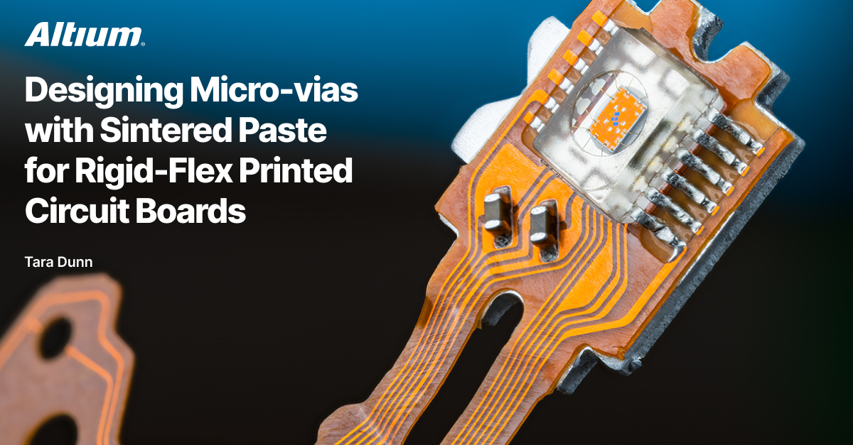 Designing Micro-vias with Sintered Paste for Rigid-Flex Printed Circuit ...