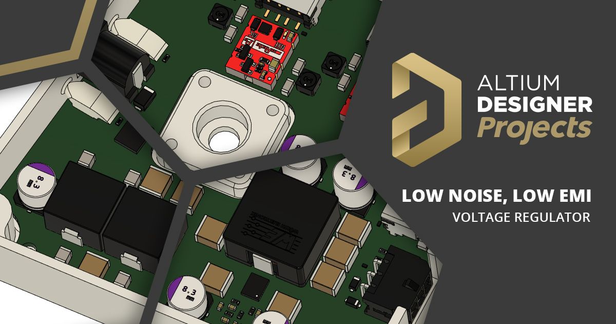 Low EMI, Low Noise Voltage Regulator | Projects | Altium