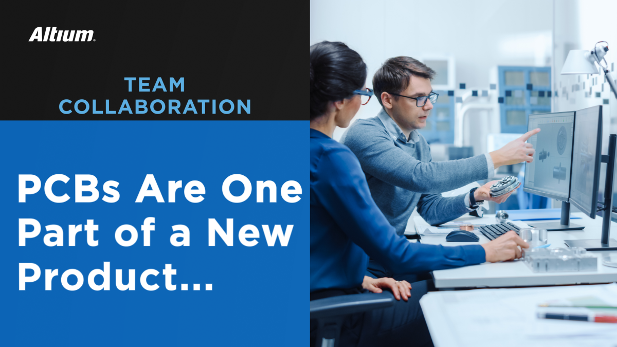 PCBs Are Just One Part of Electronics Product Design | Altium