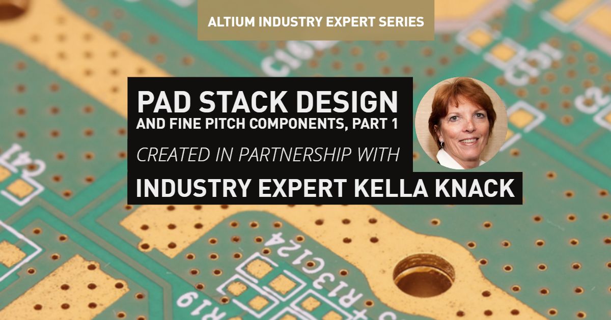 Pad Stack Design And Fine Hole Pitch Components, Part 1 | PCB design ...