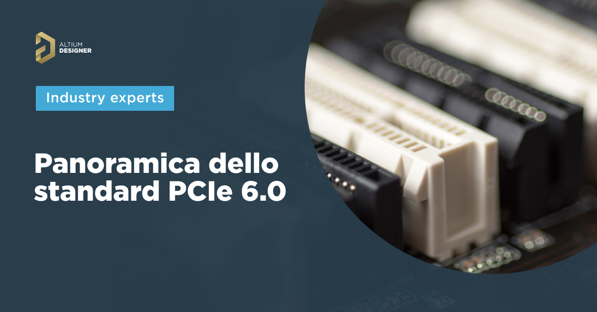Standard PCIe 6.0: la panoramica completa | Altium