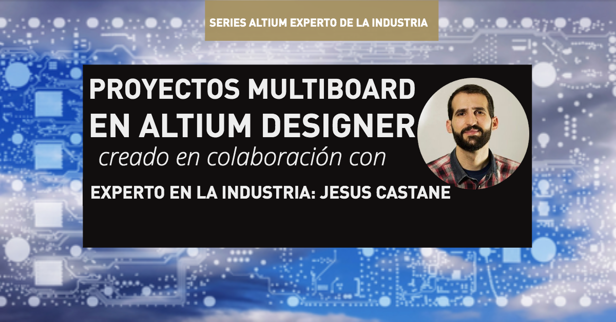 Proyectos Multiboard en Altium Designer | Altium Designer Diseño de PCB ...