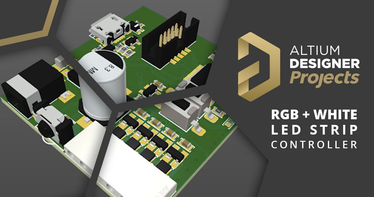 RGB + White LED Strip Controller for Designers | Project | Altium