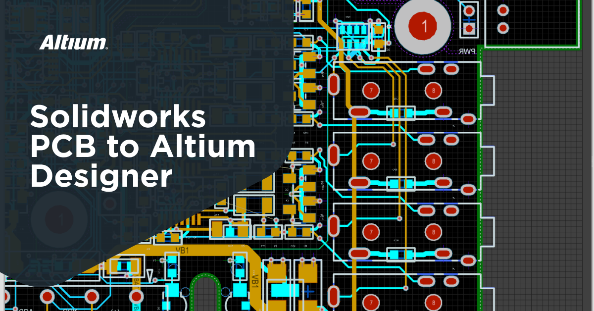 Solidworks PCB to Altium Designer | Altium