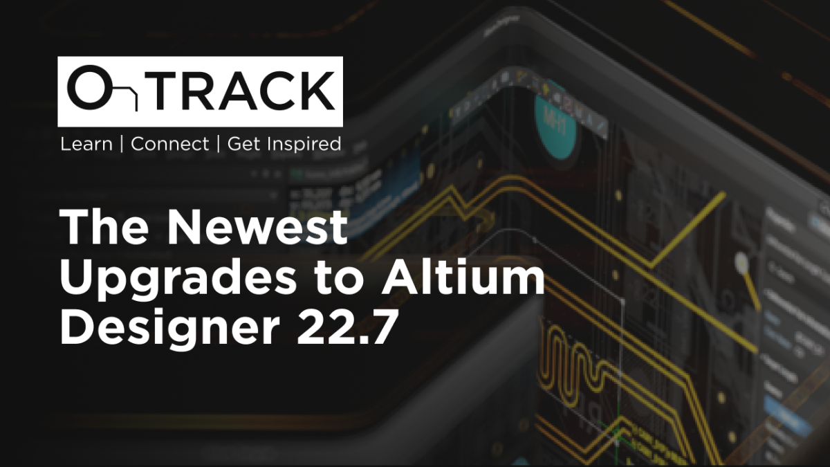 The Newest Upgrades to Altium Designer 22.7 | Altium