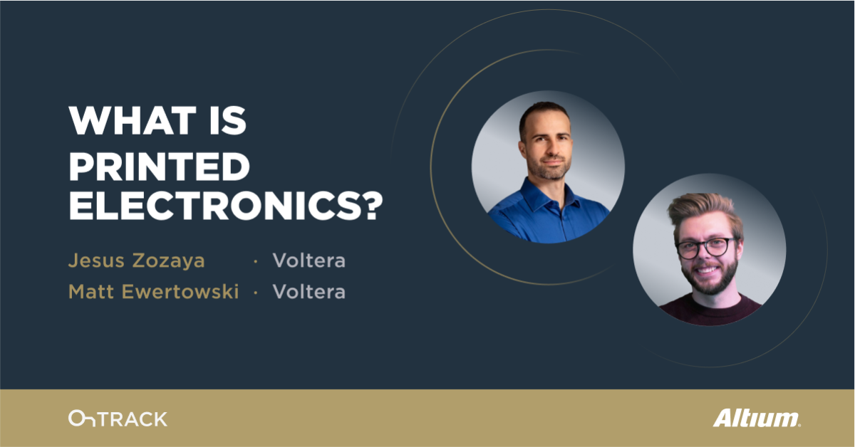 The True Benefits of Printed Electronics | OnTrack Podcast | Altium